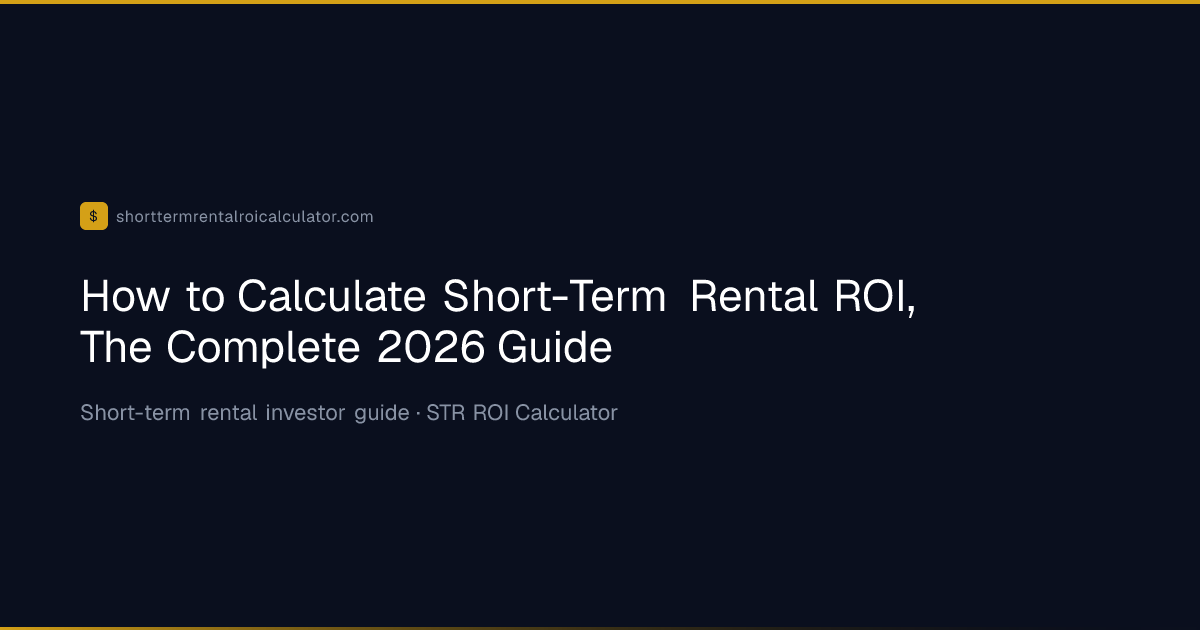 How to Calculate Short-Term Rental ROI, The Complete 2026 Guide | STR ...