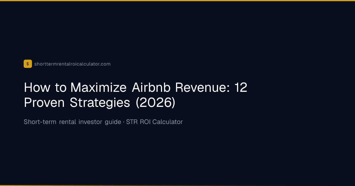 How to Maximize Airbnb Revenue: 12 Proven Strategies (2026) | STR ROI ...